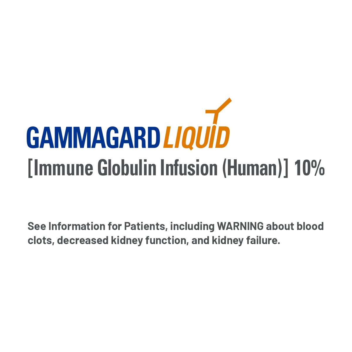 GAMMAGARD LIQUID [Immune Globulin Infusion (Human)] 10%—Frequently Asked Questions